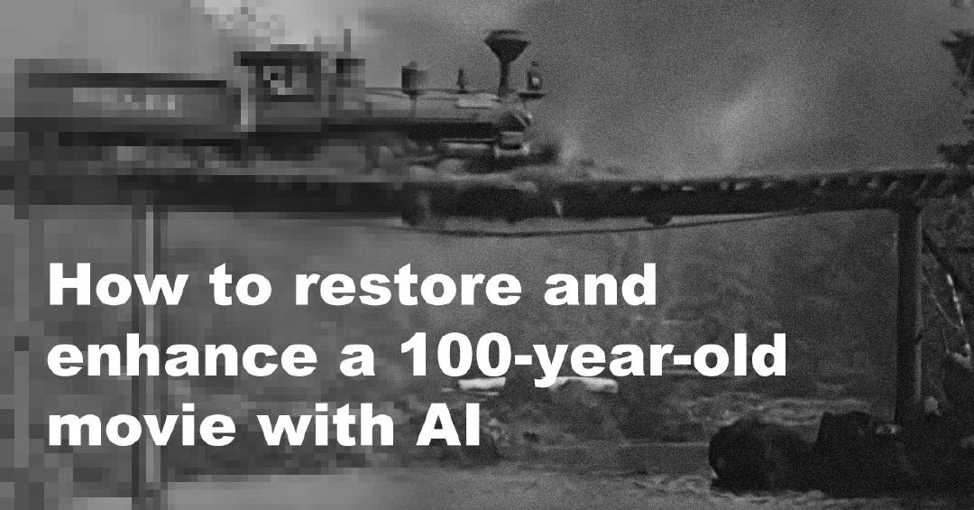 How to restore and enhance quality of a 100-year-old movie with AI ...